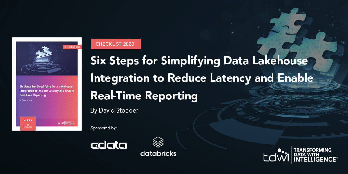 TDWI Checklist Report | Six Steps for Simplifying Data Lakehouse Integration to Reduce Latency ...
